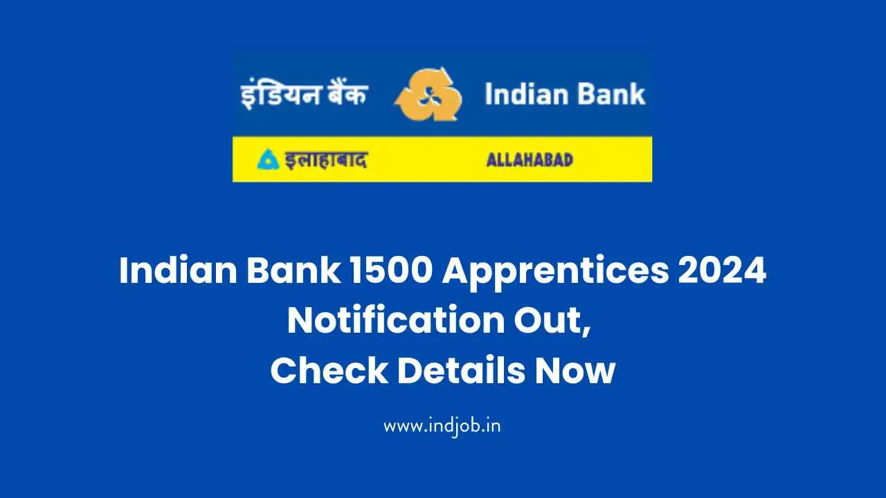 Indian Bank 1500 Apprentices 2024 Notification Out, Check Details Now